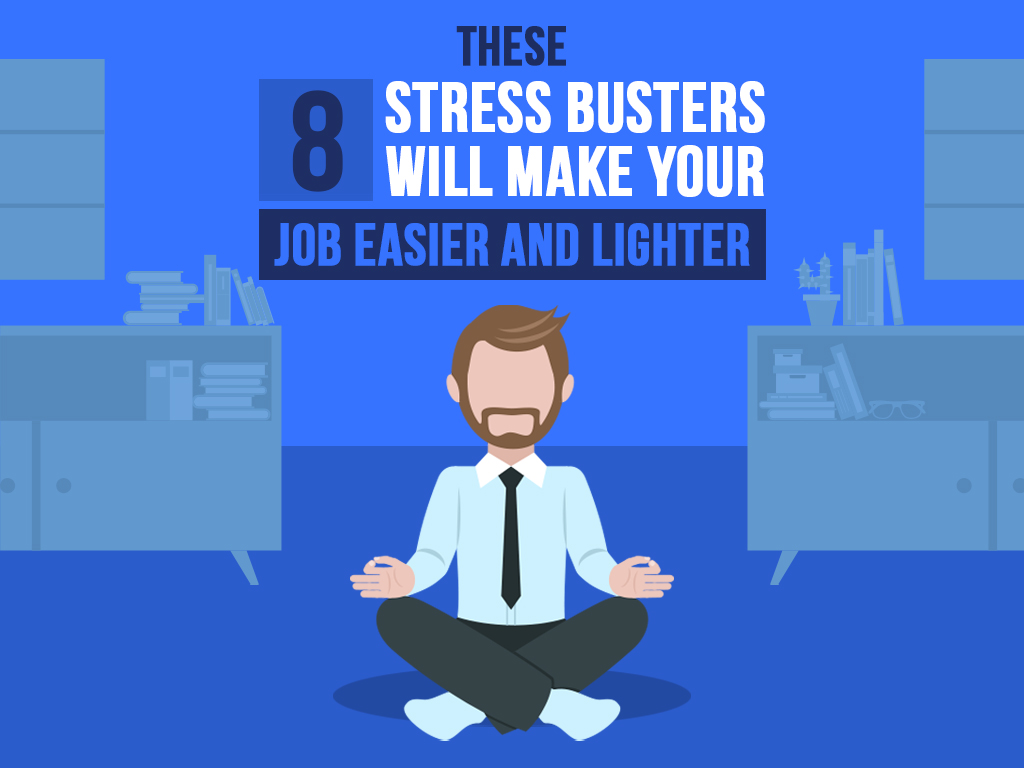 These 8 Stress Busters Will Make Your Job Easier and Lighter | Brutally ...